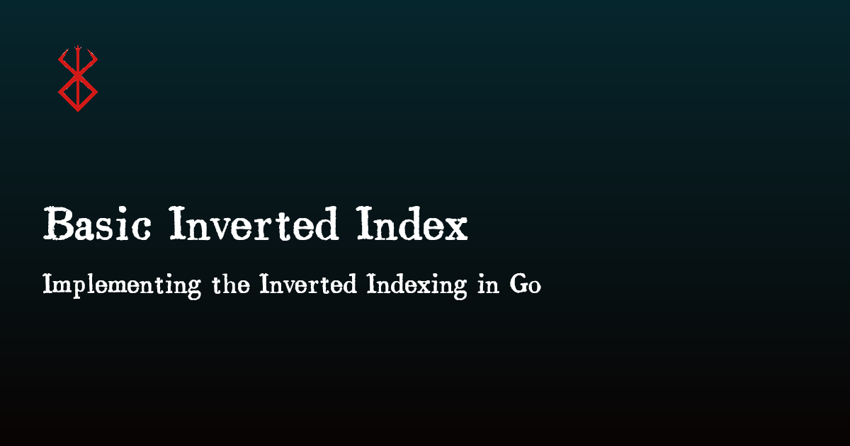 Just Build it... - Basic Inverted Index